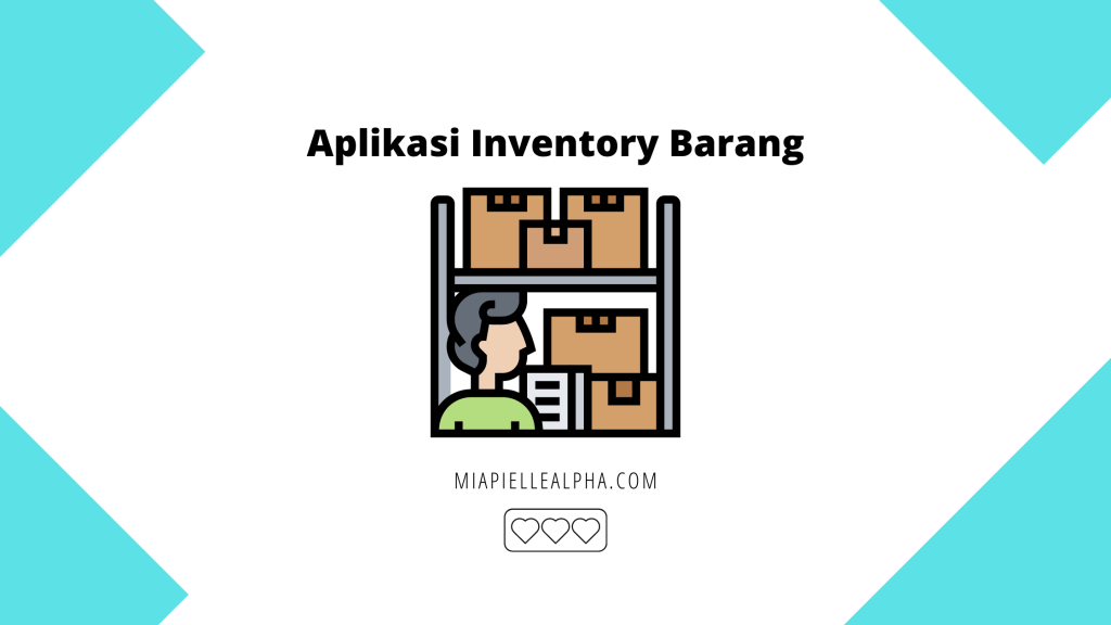 7 Aplikasi Inventory Barang Terbaik untuk Bisnis yang Gratis Dipakai